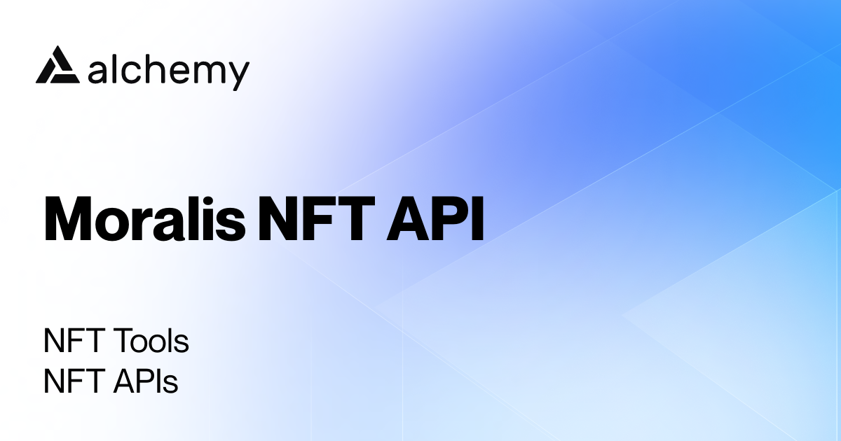 Moralis NFT API - NFT APIs - Alchemy Moralis NFT API - NFT APIs - Alchemy