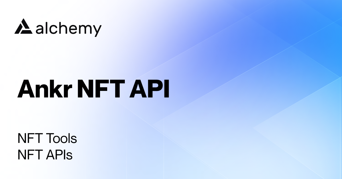 Ankr NFT API - NFT APIs - Alchemy