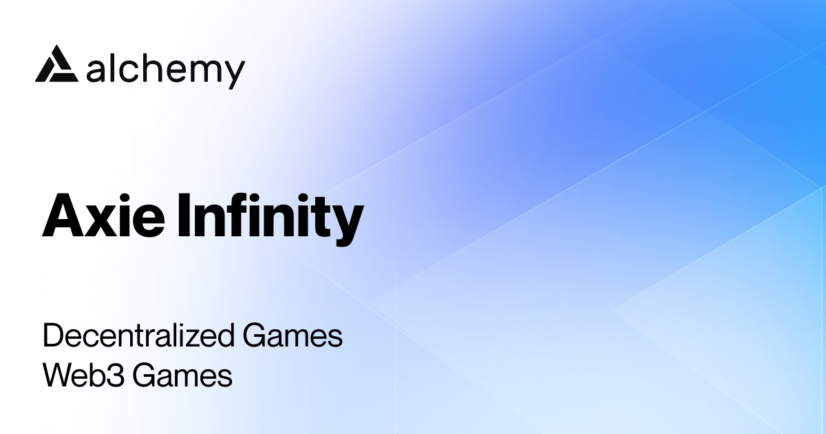 Axie Infinity - Web3 Games - Alchemy