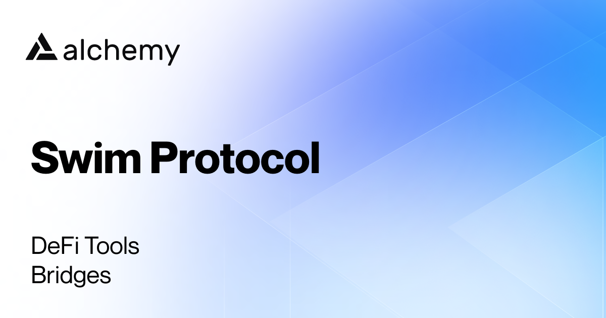 Swim Protocol - Web3 Bridges - Alchemy