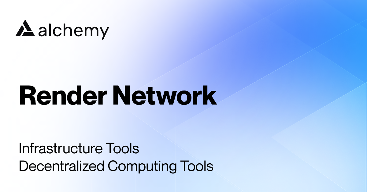 Render Network - Decentralized Computing Tools - Alchemy
