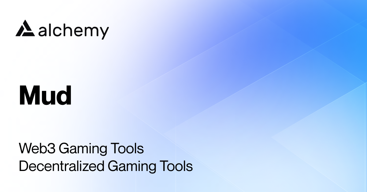 Mud - Decentralized Gaming Tools - Alchemy