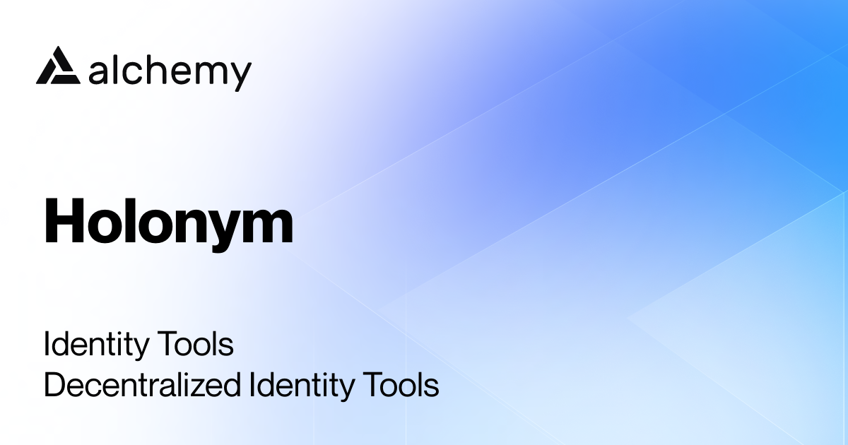Holonym - Decentralized Identity Tools - Alchemy