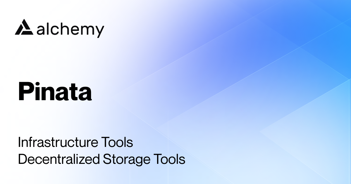 Pinata - Decentralized Storage Tools - Alchemy