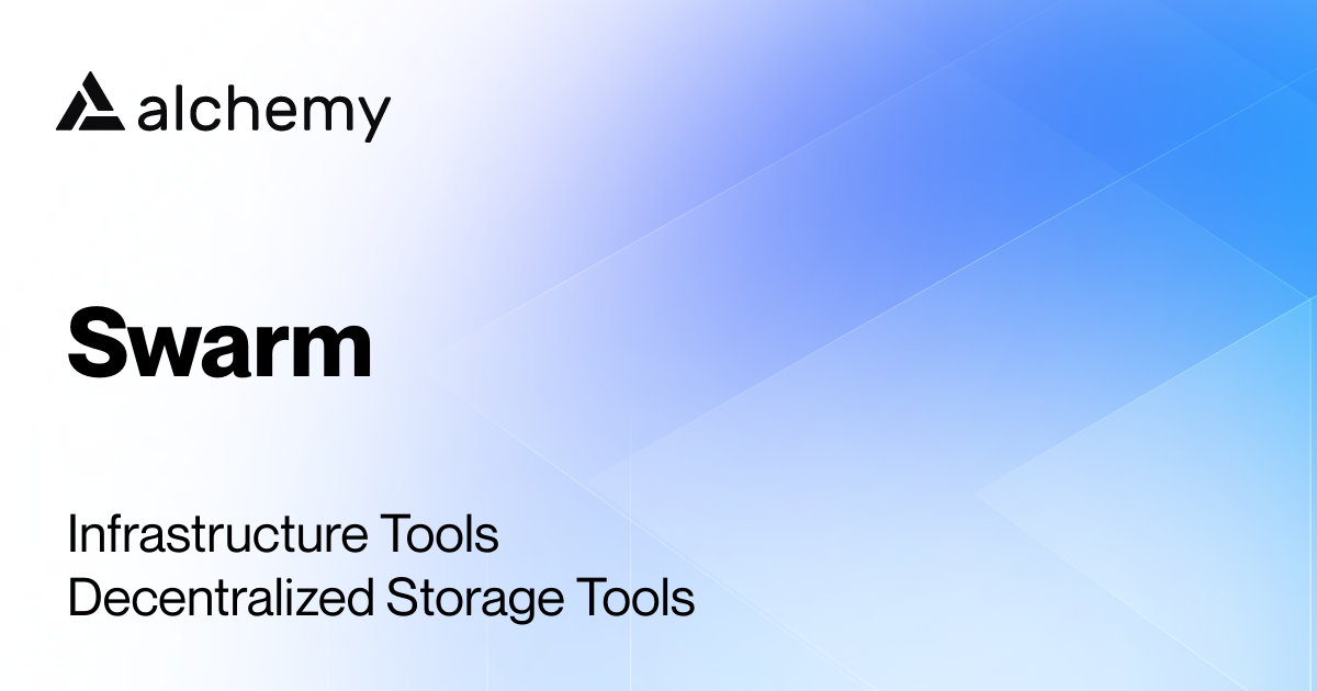 Swarm - Decentralized Storage Tools - Alchemy