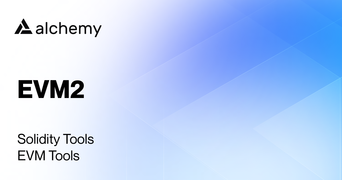 EVM2 - EVM Tools - Alchemy