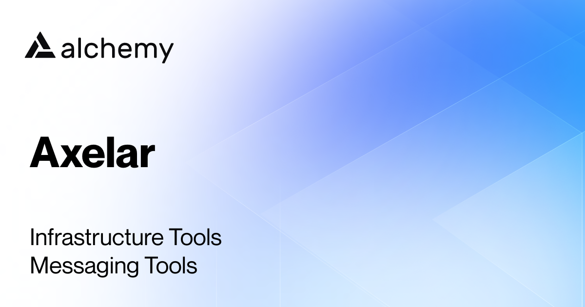 Axelar - Web3 Messaging Tools - Alchemy