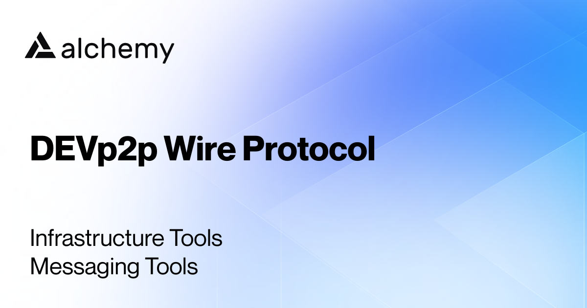 DEVp2p Wire Protocol - Web3 Messaging Tools - Alchemy
