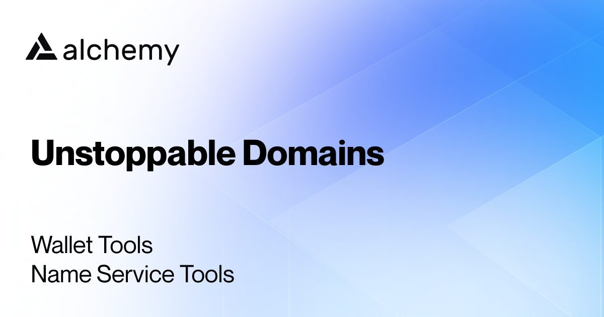Unstoppable Domains - Name Service Tools - Alchemy