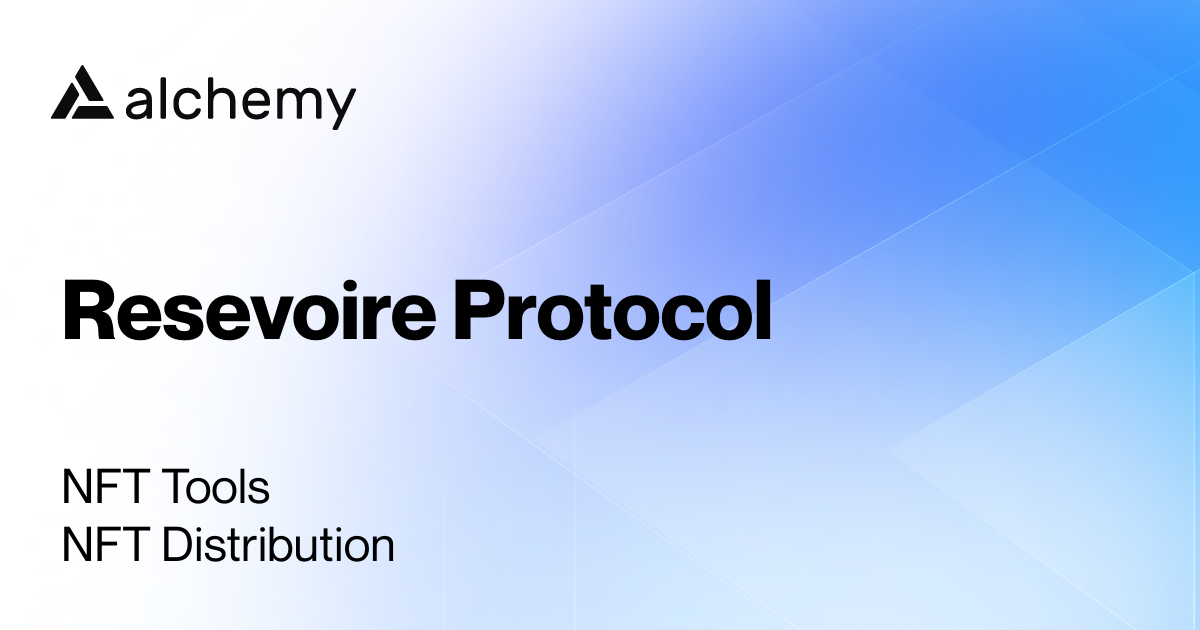 Reservoir - NFT Distribution Tools - Alchemy