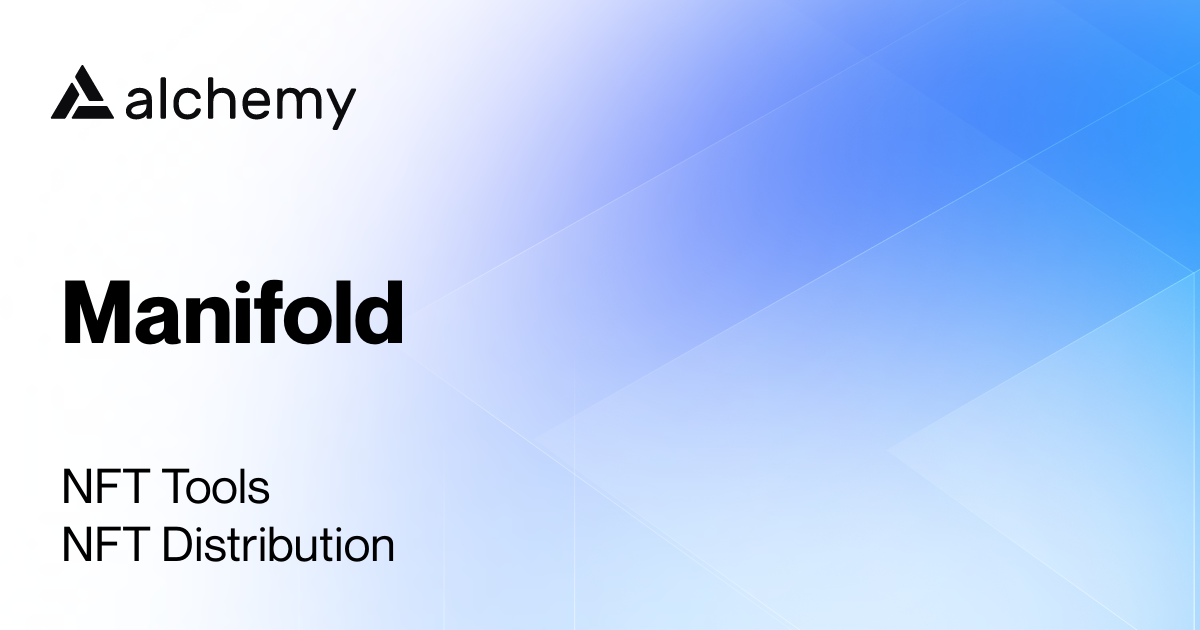 Manifold - NFT Distribution Tools - Alchemy