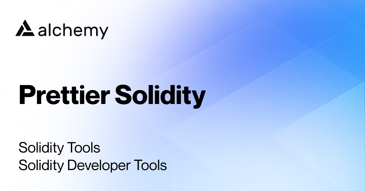 Prettier Solidity - Solidity Developer Tools - Alchemy