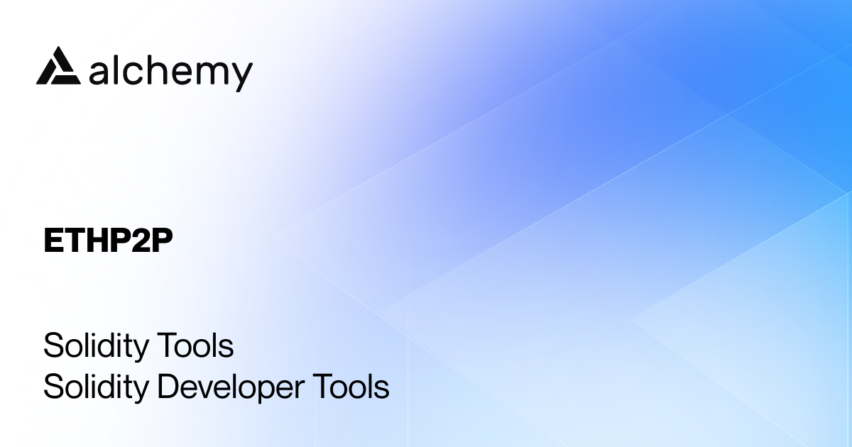 ETHP2P - Solidity Developer Tools - Alchemy