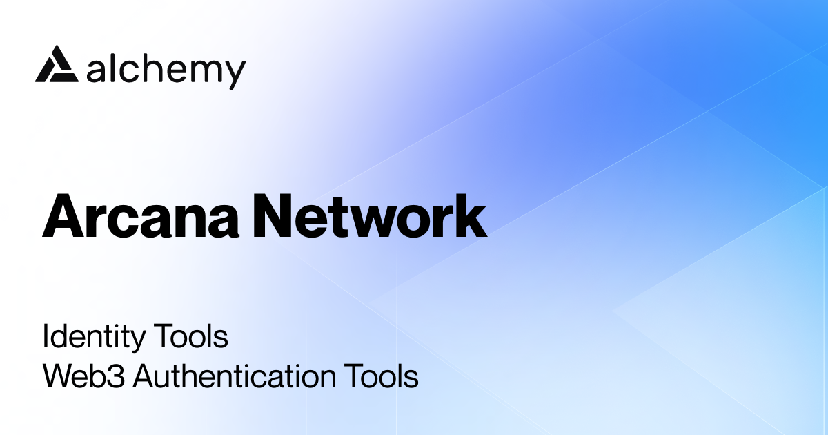 Arcana Network - Web3 Authentication Tools - Alchemy