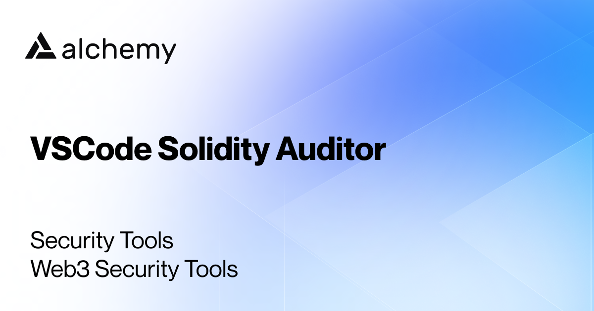 VSCode Solidity Auditor - Blockchain Security Tools - Alchemy