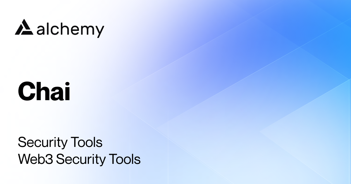Chai - Blockchain Security Tools - Alchemy