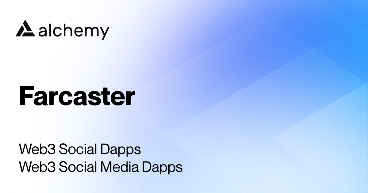 Farcaster - Web3 Social Media Dapps - Alchemy