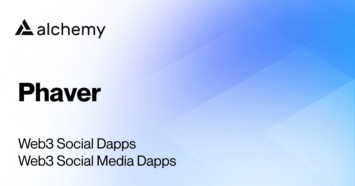 Phaver - Web3 Social Media Dapps - Alchemy