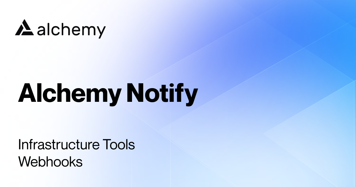 Alchemy Notify - Webhooks - Alchemy Alchemy Notify - Webhooks - Alchemy