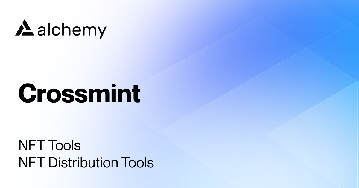 Crossmint - NFT Distribution Tools - Alchemy