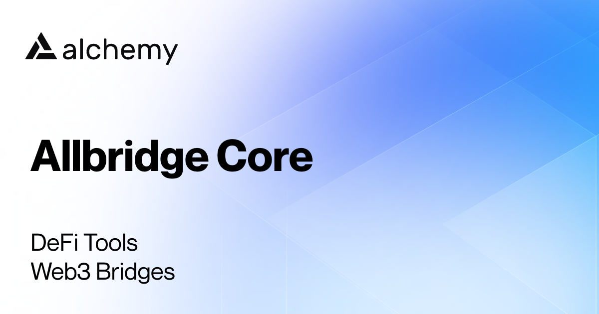 Allbridge Core - Web3 Bridges - Alchemy