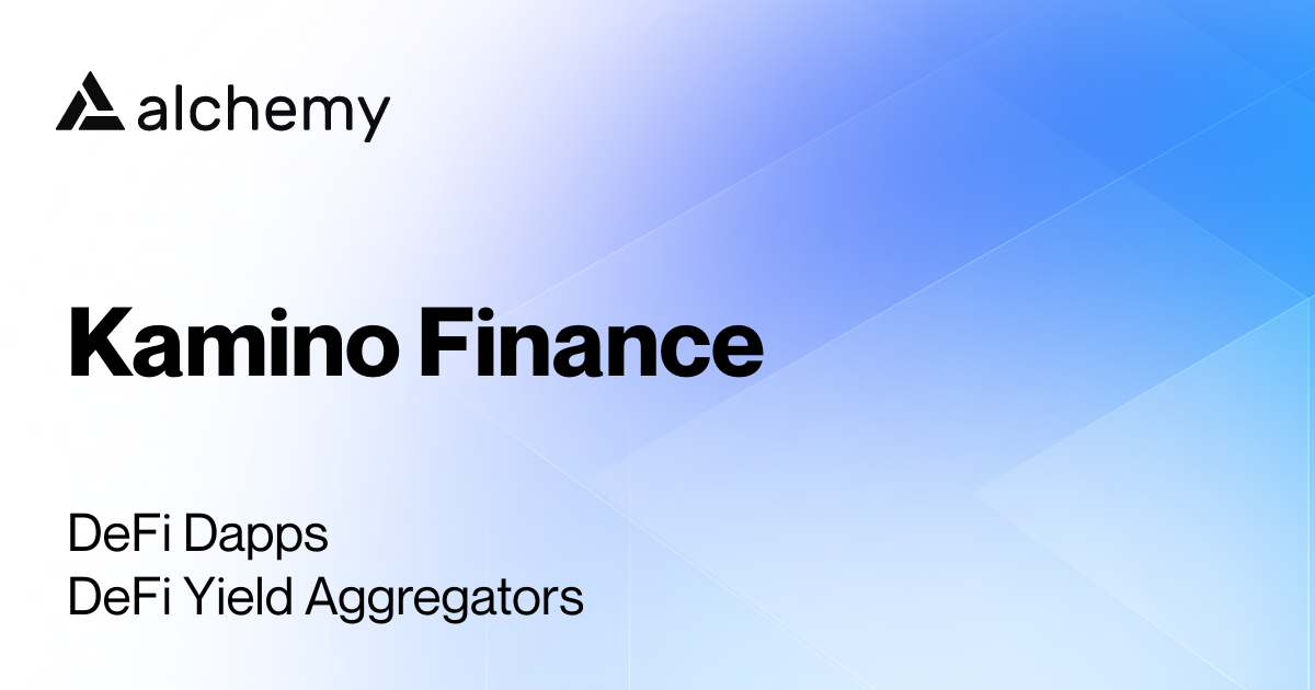 Kamino Finance - DeFi Yield Aggregators - Alchemy