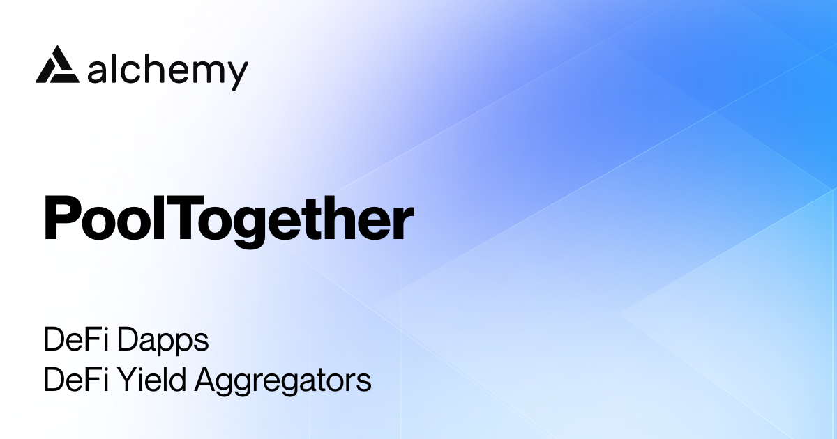 PoolTogether - DeFi Yield Aggregators - Alchemy