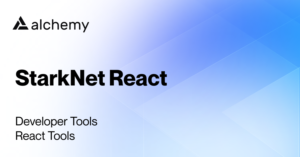 StarkNet React - React Tools - Alchemy