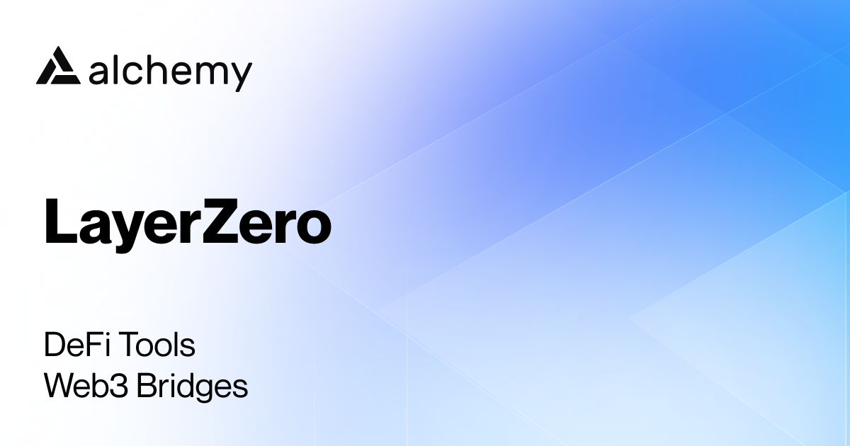 LayerZero - Web3 Bridges - Alchemy