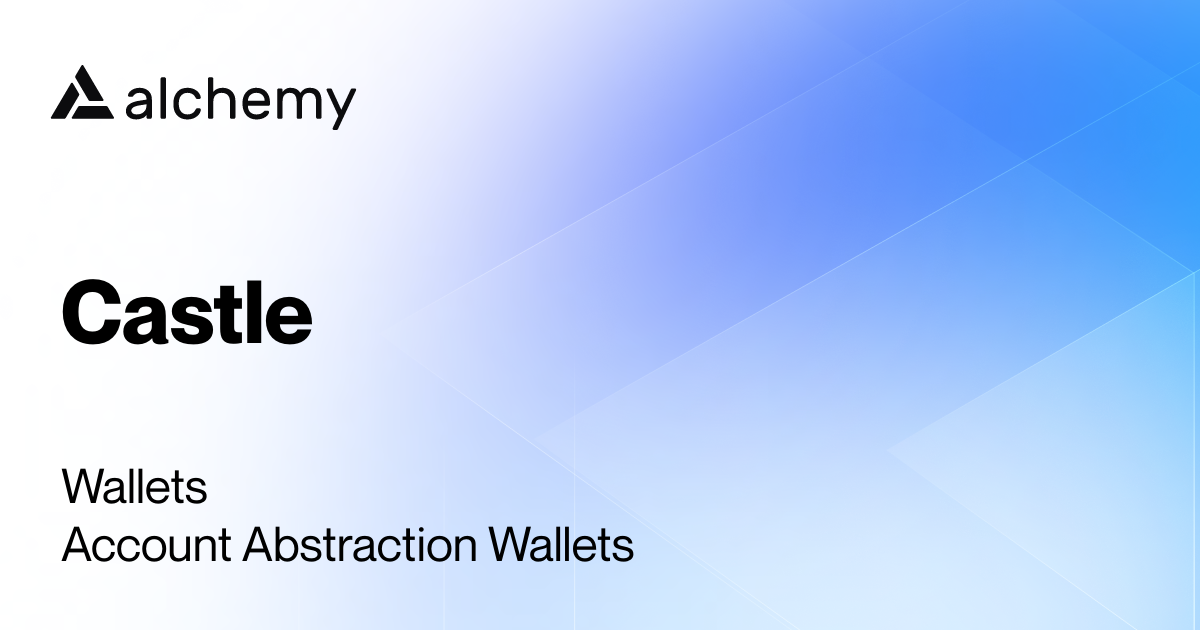Castle - Smart Contract Wallets - Alchemy