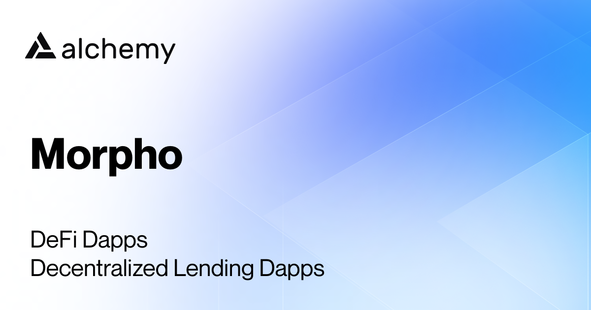 Morpho - Decentralized Lending Dapps - Alchemy
