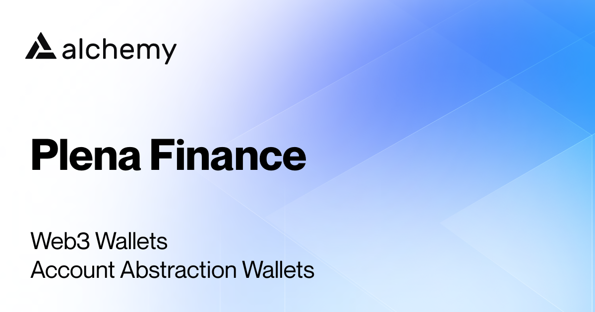 Plena Finance - Smart Contract Wallets - Alchemy