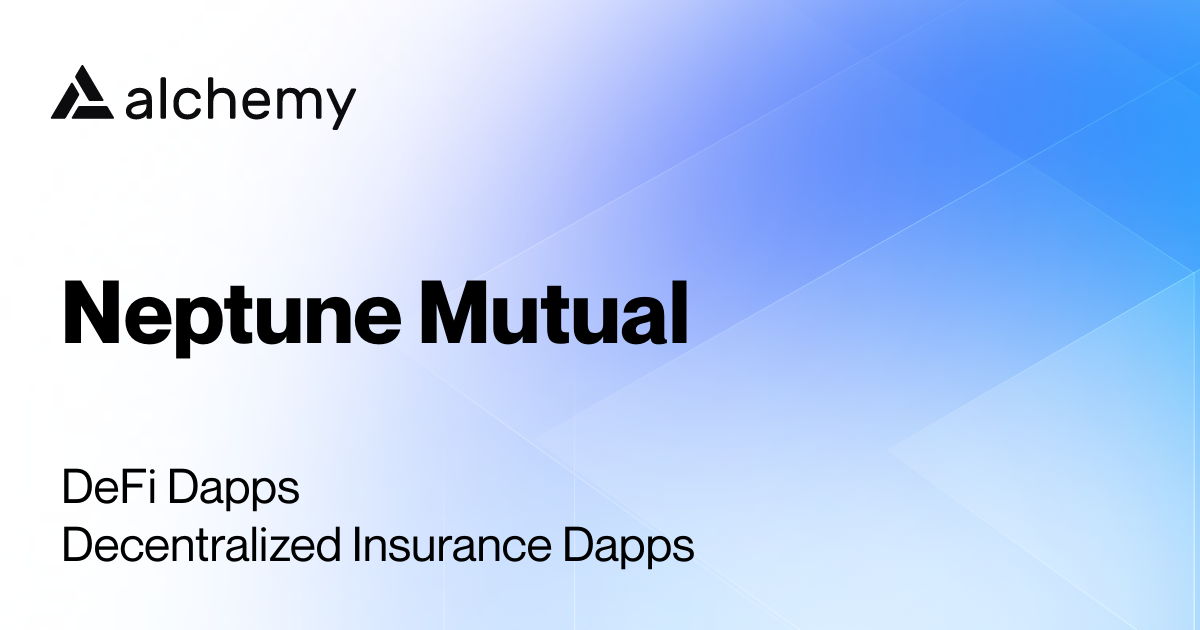 Neptune Mutual - Decentralized Insurance Dapps - Alchemy