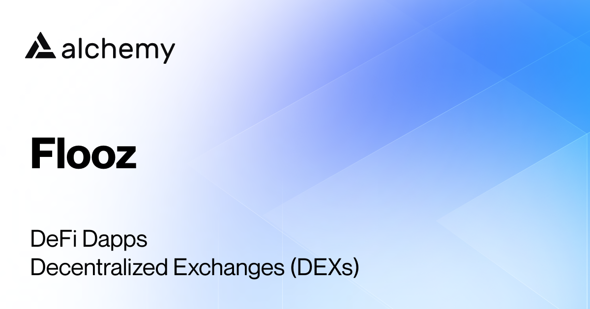 Flooz - Decentralized Exchanges (DEXs) - Alchemy
