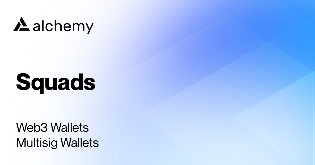Squads - Multisig Wallets - Alchemy