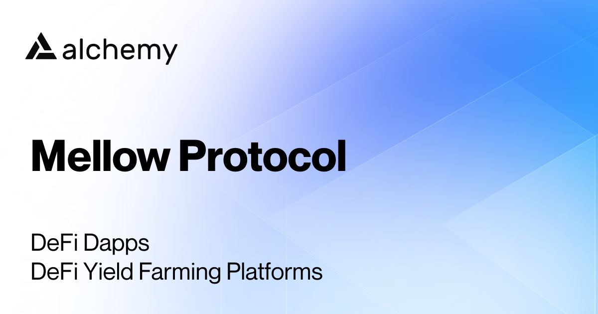 Mellow Protocol - DeFi Yield Farming Platforms - Alchemy
