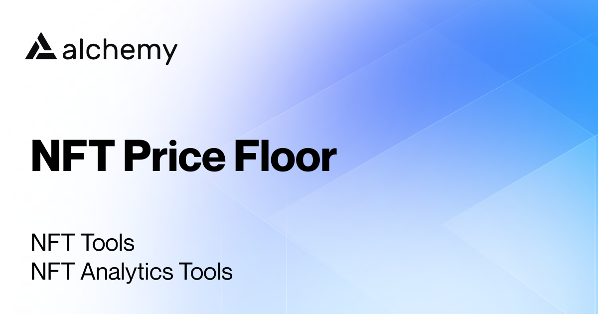 NFT Price Floor - NFT Analytics Tools - Alchemy