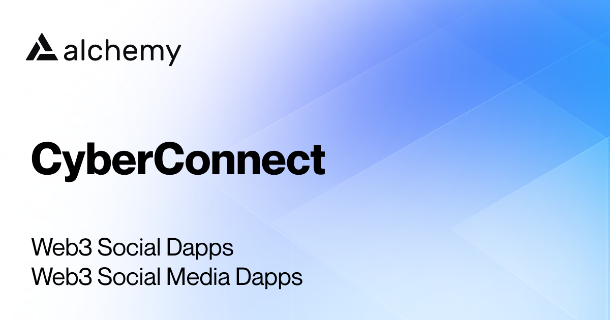 CyberConnect - Web3 Social Media Dapps - Alchemy