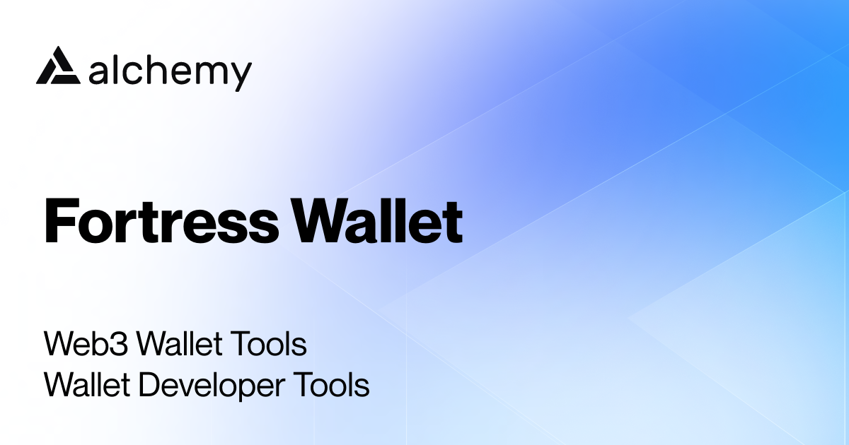 Fortress Wallet - Wallet Developer Tools - Alchemy