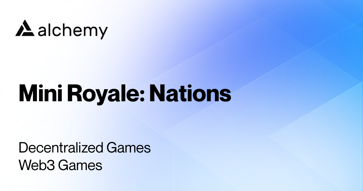 Mini Royale: Nations - Web3 Games - Alchemy