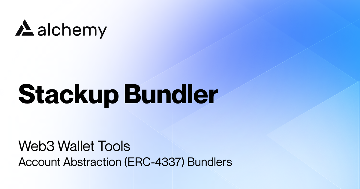 Stackup Bundler - Account Abstraction (ERC-4337) Bundlers - Alchemy