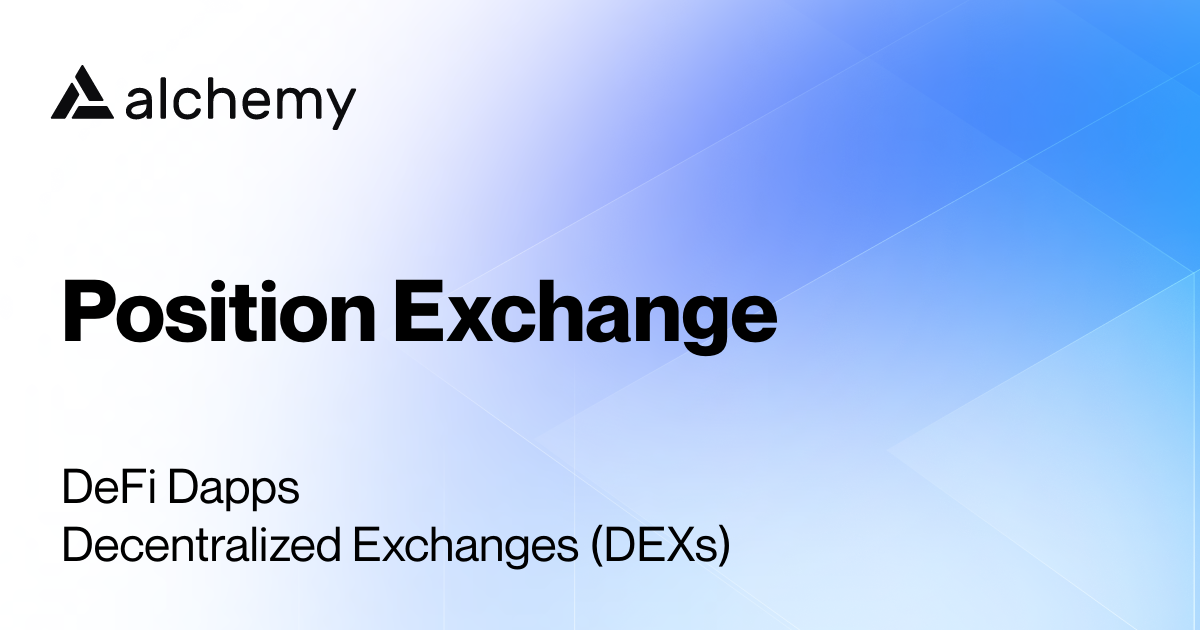 Position Exchange - Decentralized Exchanges (DEXs) - Alchemy