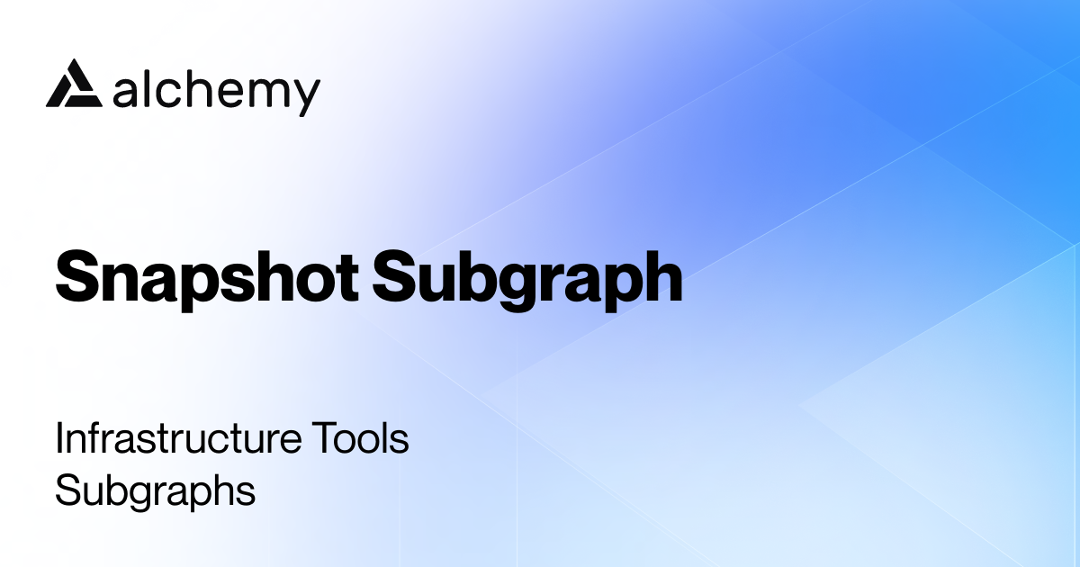 Snapshot Subgraph - Subgraphs - Alchemy