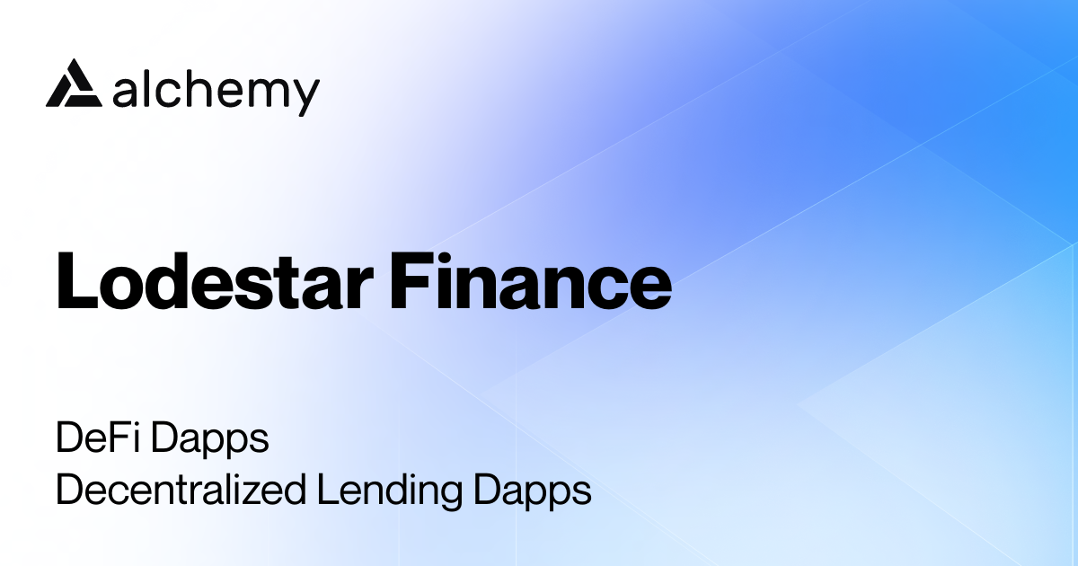 Lodestar Finance - Decentralized Lending Dapps - Alchemy