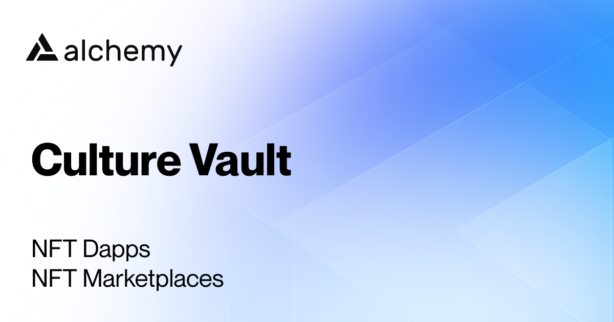 Culture Vault - NFT Marketplaces - Alchemy