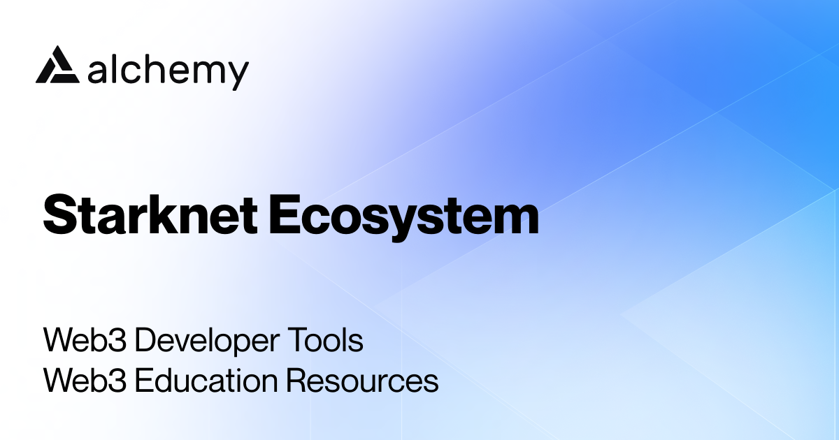 Starknet Ecosystem - Web3 Education Resources - Alchemy