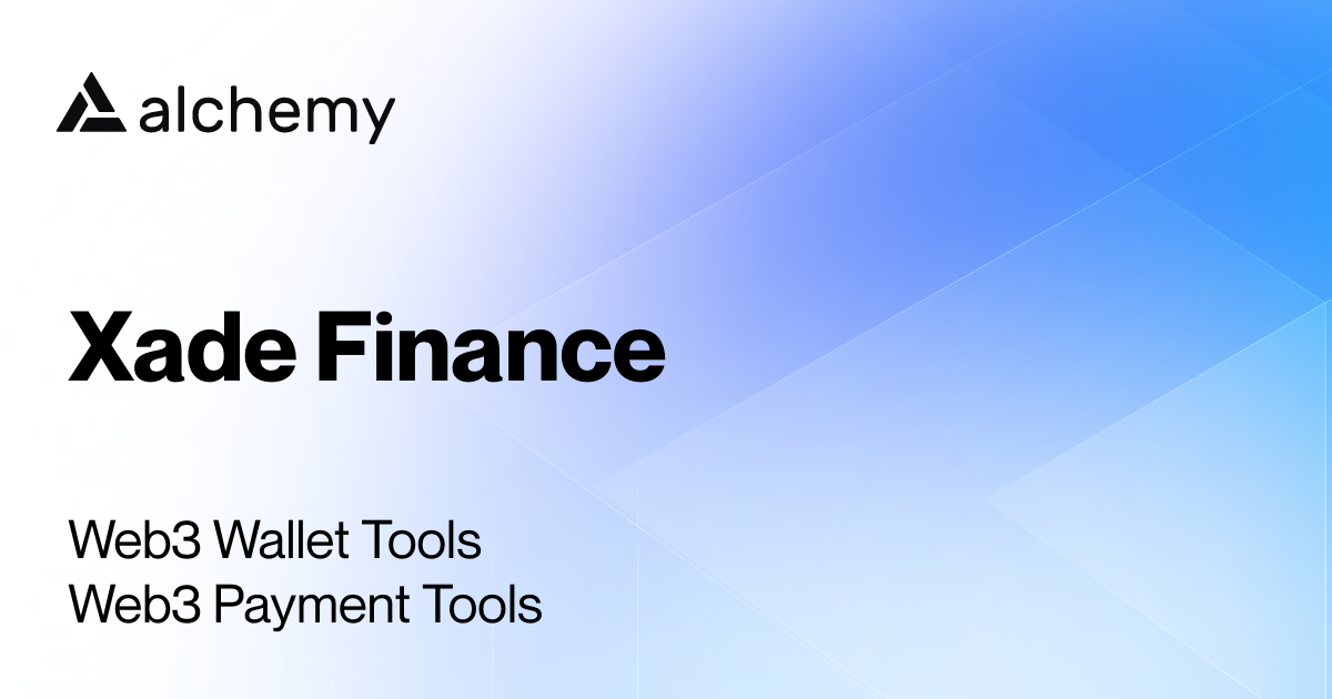 Xade Finance - Web3 Payment Tools - Alchemy