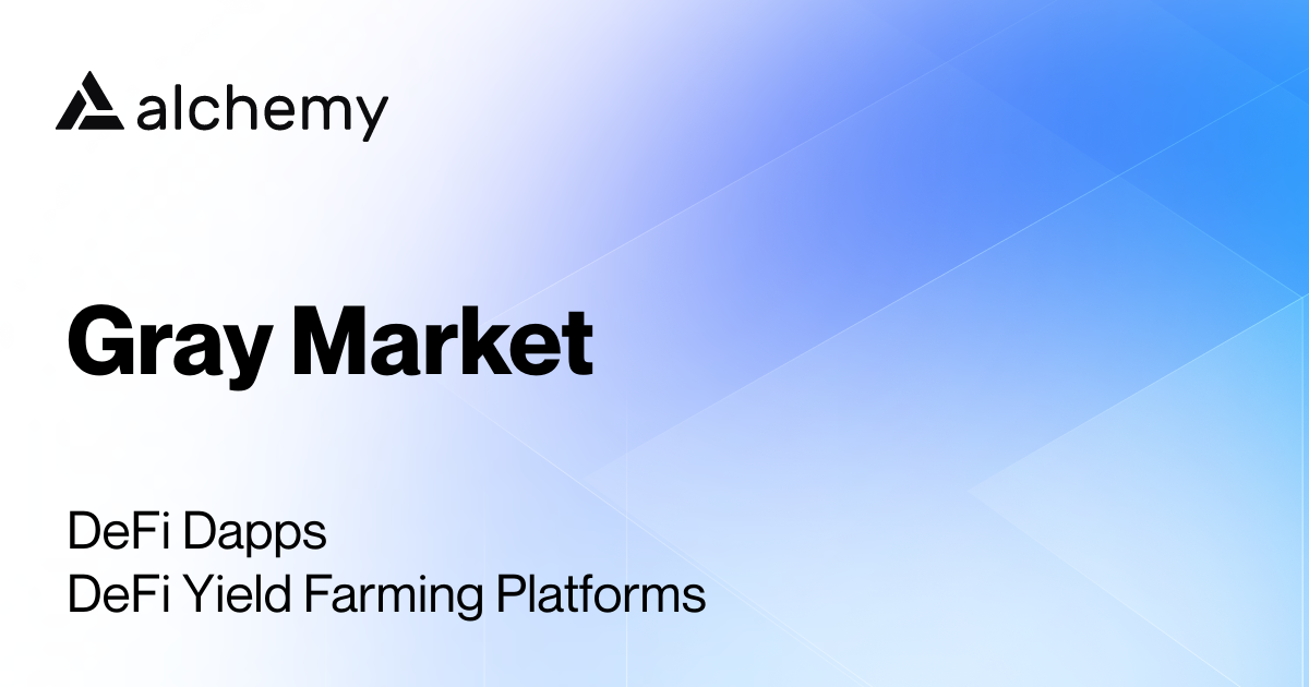 Gray Market - DeFi Yield Farming Platforms - Alchemy