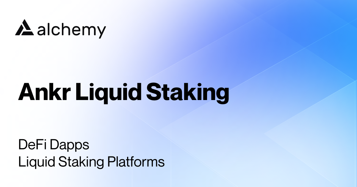 Ankr Liquid Staking - Liquid Staking Platforms - Alchemy