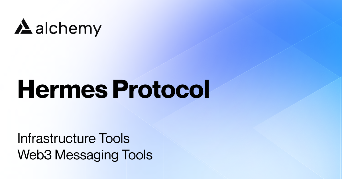 Hermes Protocol - Web3 Messaging Tools - Alchemy